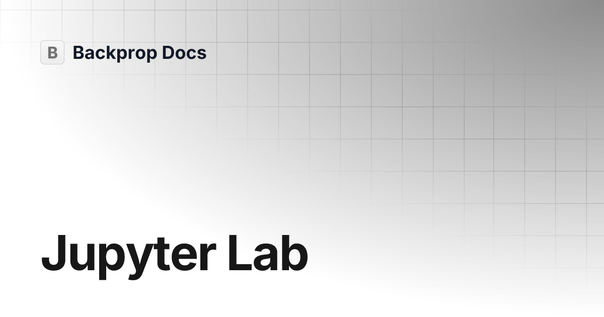 Jupyter Lab | Backprop Docs